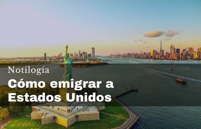Cómo emigrar a Estados Unidos 2020 - Notilogía